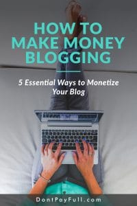 How to Make Money Blogging: 5 Essential Ways to Monetize Your Blog